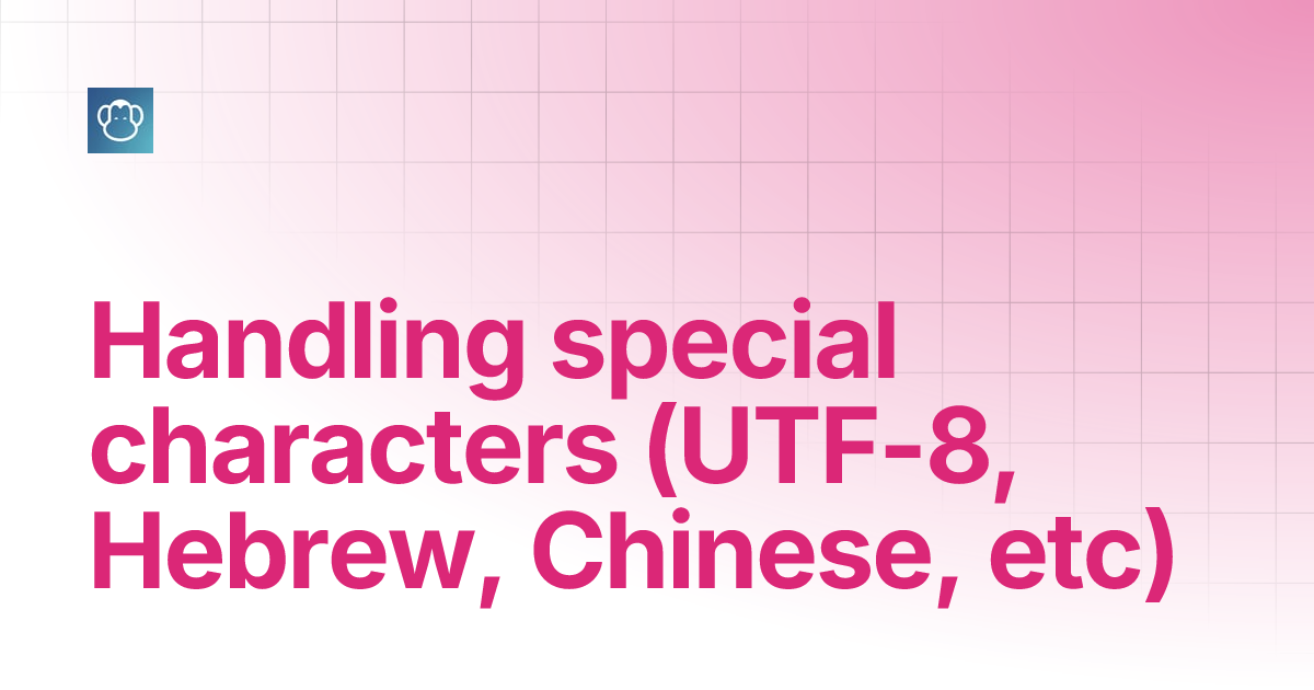 Handling special characters (UTF-8, Hebrew, Chinese, etc) | PDFMonkey